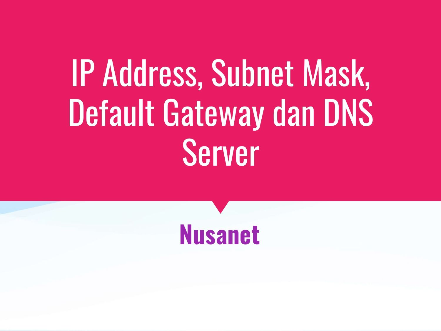 3. IP Address SubnetMask Gateway DNS Server - Nusanet Bali
